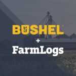 FarmLogs Joins Forces with Bushel Inc. - Bushel Farm